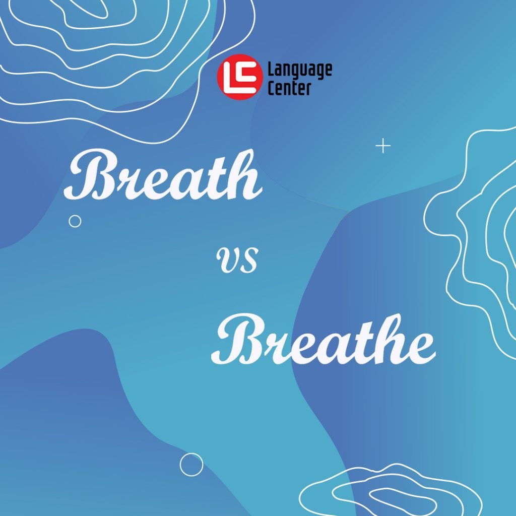 Breath or Breathe: Perbedaan dan Contoh Penggunaannya