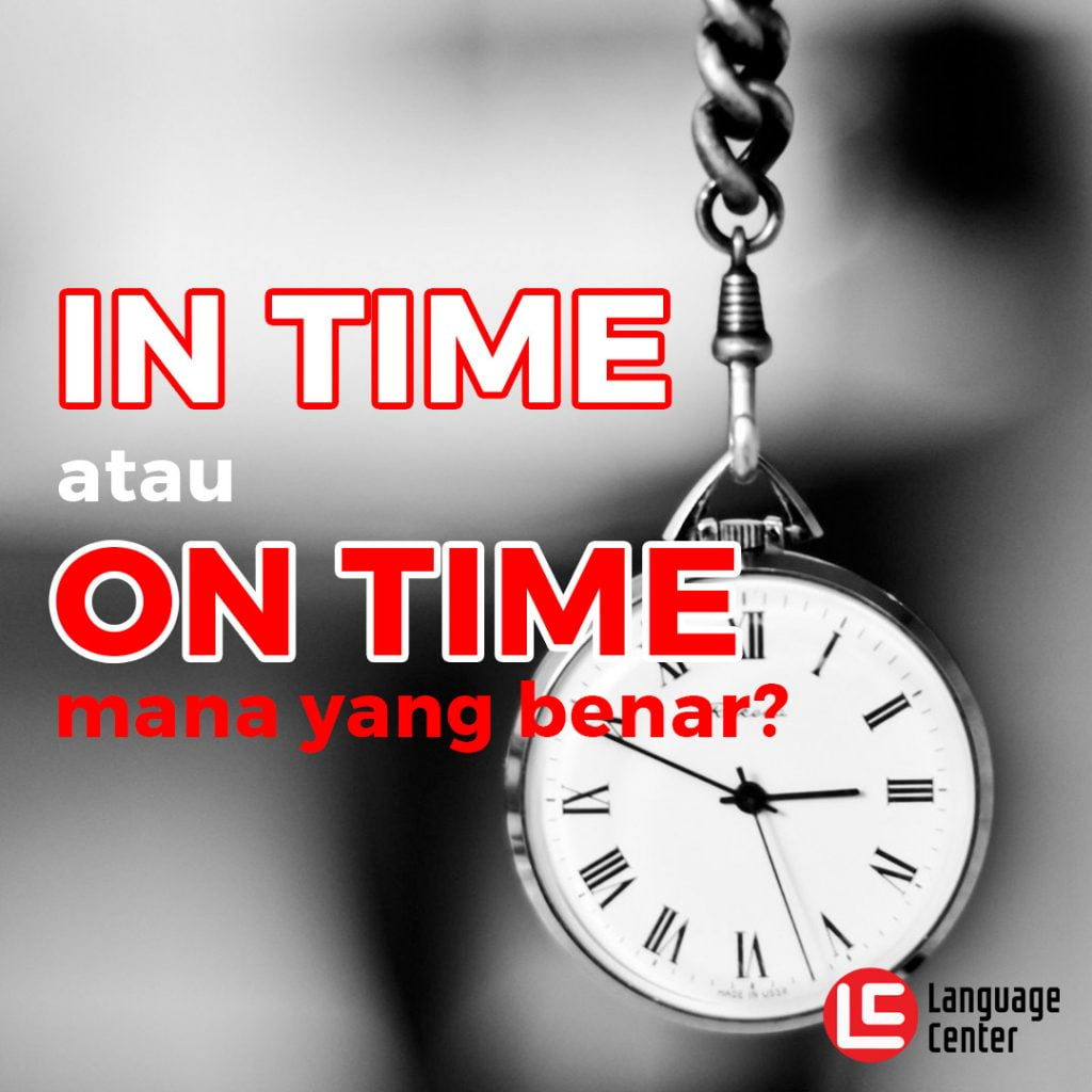 Perbedaan In Time dan On Time beserta Contoh Kalimat