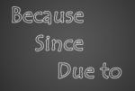 Penggunaan Because, Since dan Due to Dalam Kalimat Bahasa Inggris
