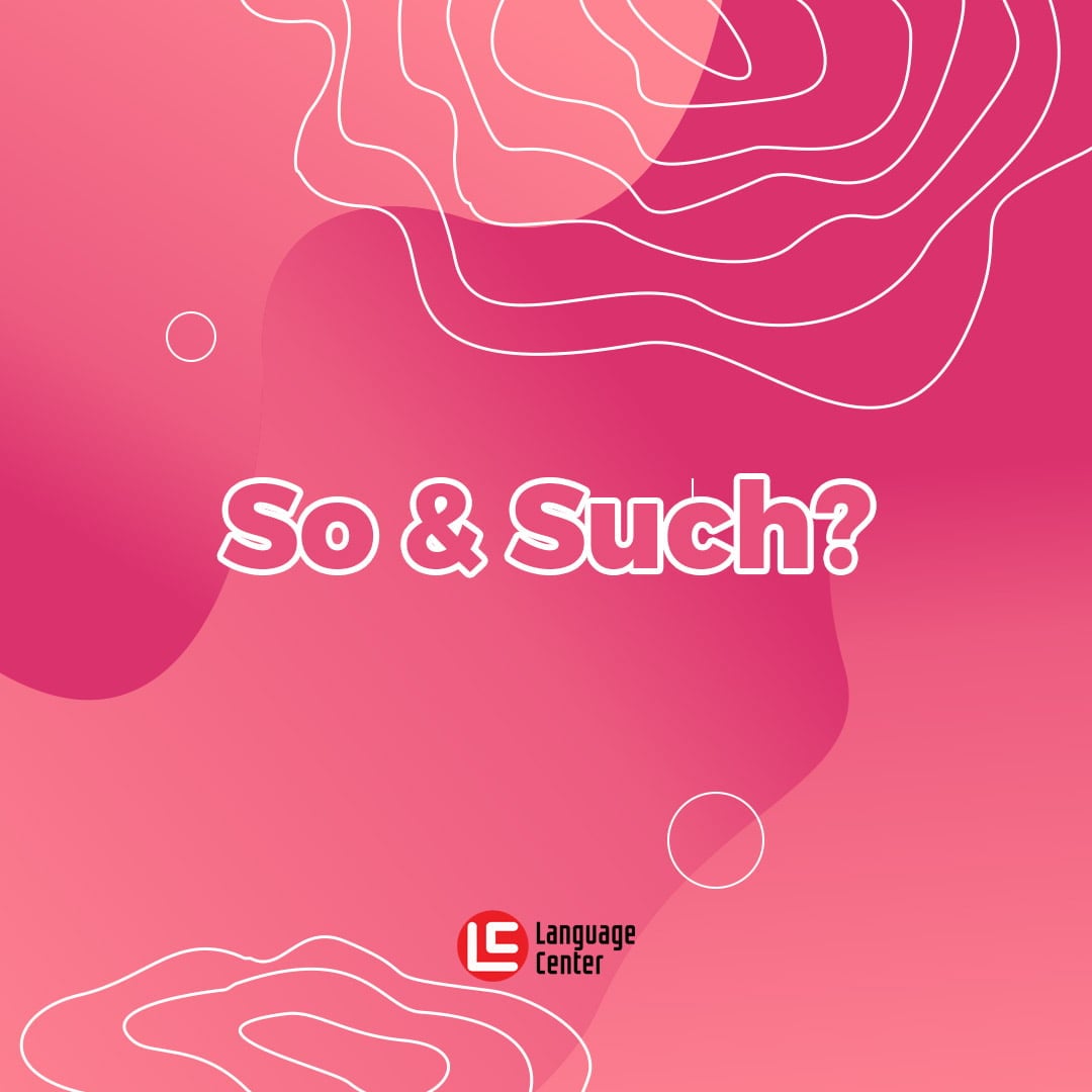 Tata Cara Penggunaan So dan Such dalam Bahasa Inggris