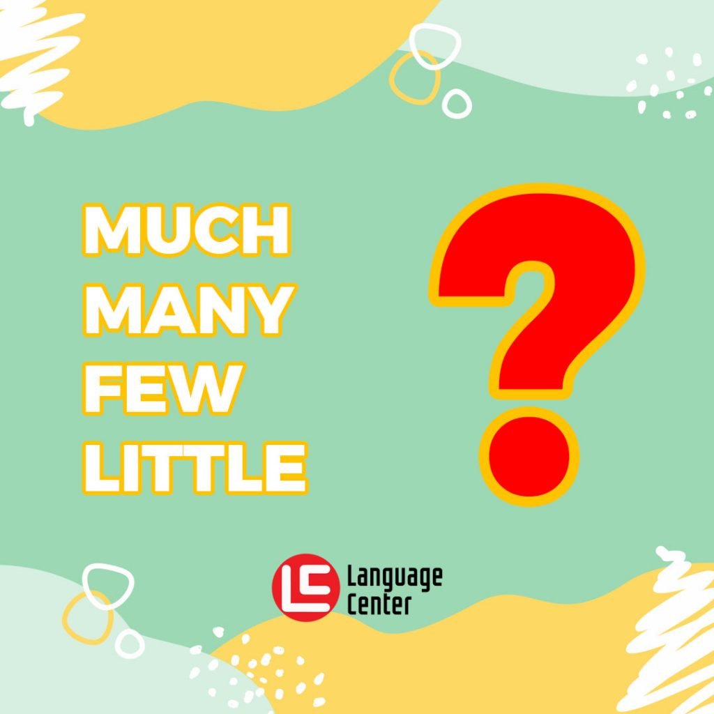 Dimanakah Letak Perbedaan Antara Much, Many, Few, Little?