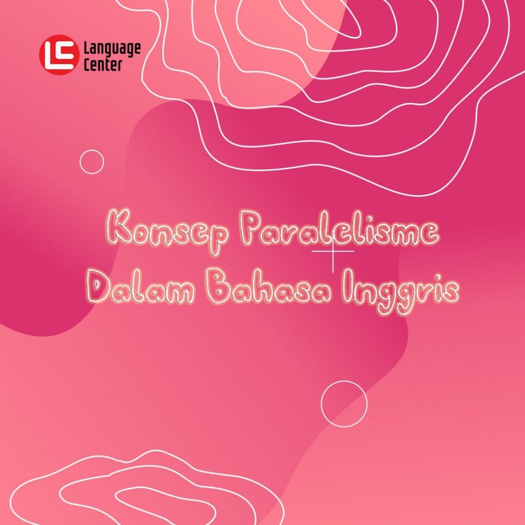 Konsep Paralelisme Dalam Bahasa Inggris - Kampung Inggris LC Pare
