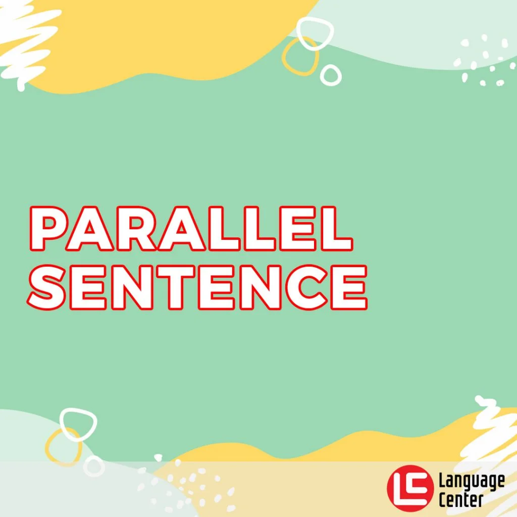 Pengertian Parallel Sentence dan Jenis-jenis Struktur Kalimatnya