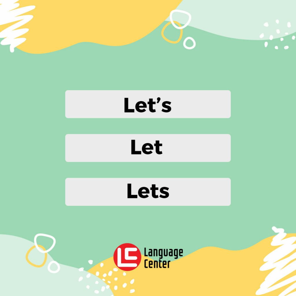 Perbedaan Let, Lets dan Let's serta Contoh Kalimat dan Artinya