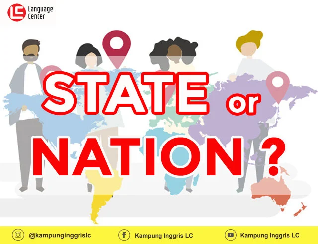 Perbedaan State vs Nation, Begini Cara Tepat Penggunaannya
