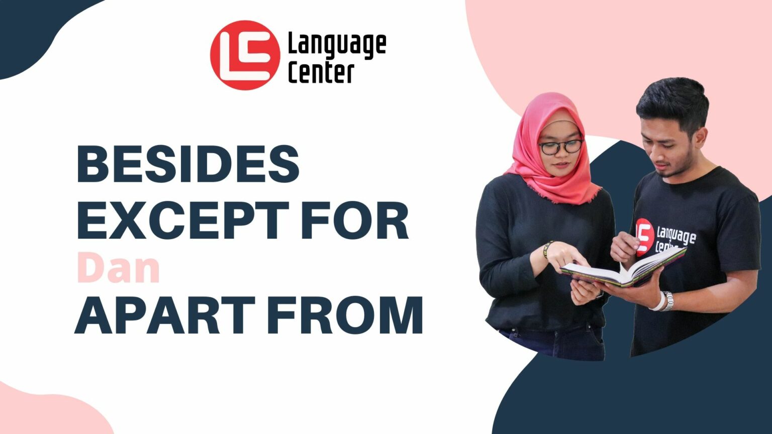 Perbedaan Besides, Except For, dan Apart From