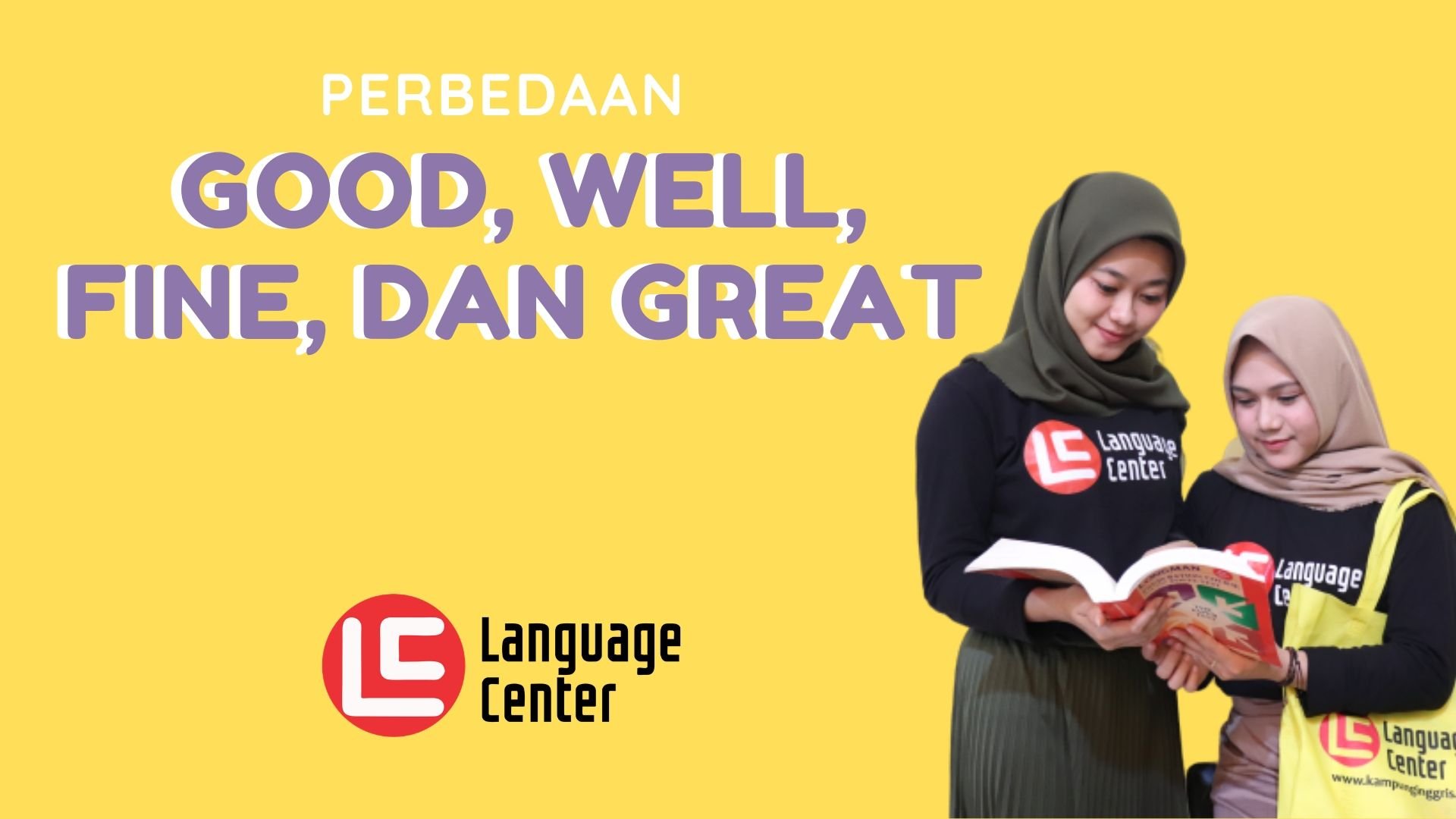Perbedaan Good, Well, Fine, Great serta Contoh Kalimatnya!