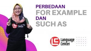 Perbedaan For Example dan Such As dalam Bahasa Inggris
