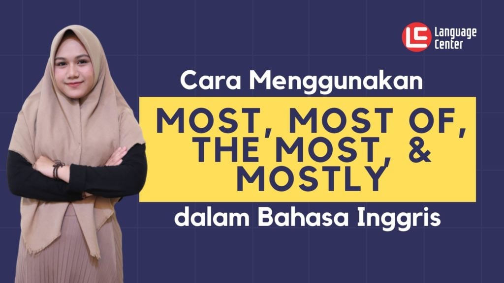 Perbedaan Most, Most Of, The Most dan Mostly Serta Contohnya